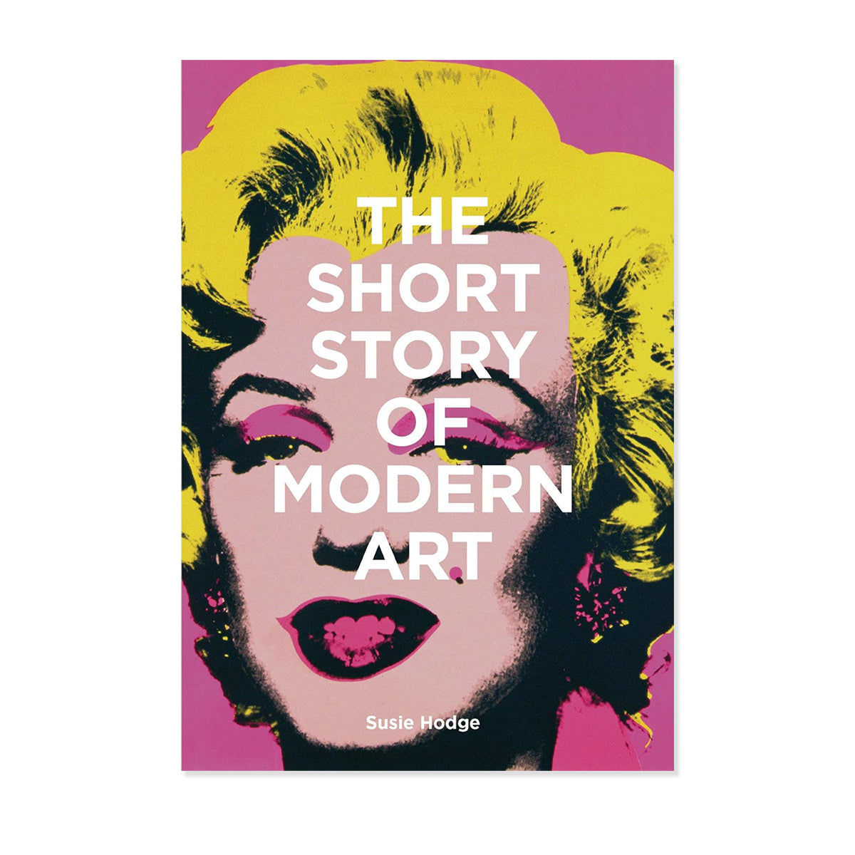 The Short Story of Modern Art: A Pocket Guide to Key Movements, Works ...